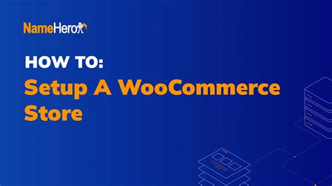 how to setup a woocommerce store a complete guide 2023