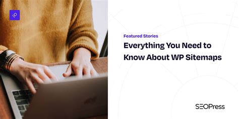 Everything You Need To Know About Wp Sitemaps Seopress Wp Content