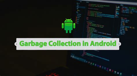 Interview Questions What Is Garbage Collection In Android Medium