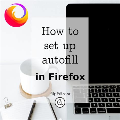 how to set up autofill for firefox illustrated flipfall magazine
