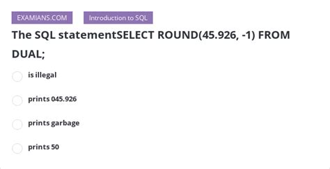 The Sql Statementselect Round45926 1 From Dual Examians