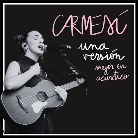 CarmesÍ Presenta El Ep Acústico Una VersiÓn Mejor En AcÚstico