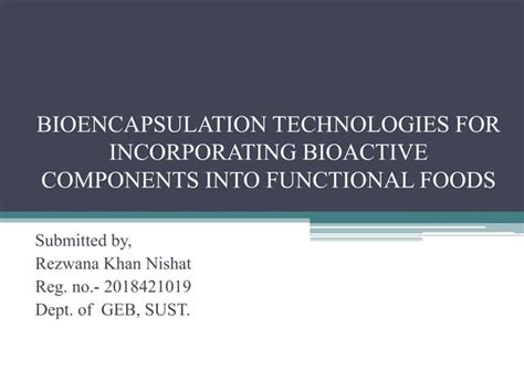 2018421019 Bioencapsulation Technologies For Incorporating Bioactive Components Into Functional