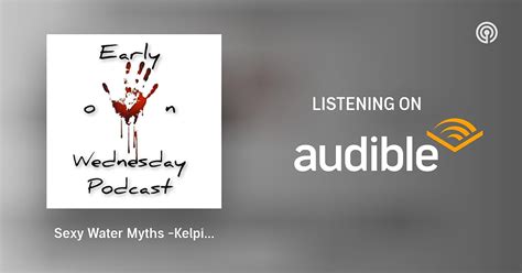 Sexy Water Myths Kelpies And Sirens Early On Wednesday Podcasts On