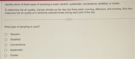 Solved Identify Which Of These Types Of Sampling Is Used Random Systematic Convenience
