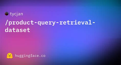 Tycjanproduct Query Retrieval Dataset · Datasets At Hugging Face