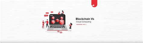 Blockchain Vs Cloud Computing Difference Between Blockchain And Cloud Computing UpGrad Blog