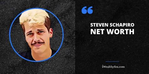 Steven Schapiro Net Worth2025 Bio Age Youtuber Wiki Girlfriend Income September Updated