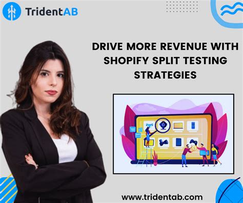 Drive More Revenue With Shopify Split Testing Strategies Trident Ab