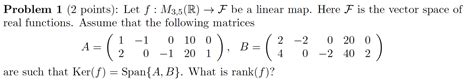 solved problem 1 2 points let f m3 5 r →f be a linear