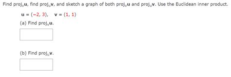 solved find projvu find projuv and sketch a graph of both