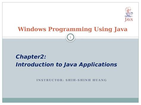 (PPTX) INSTRUCTOR: SHIH-SHINH HUANG Windows Programming Using Java ...