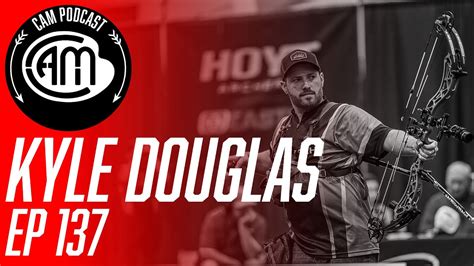 Cam Podcast Ep 137 Kyle Douglas Youtube