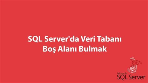 Sql Server Eğitimleri On Linkedin Sql Serverda Veri Tabanı Boş Alanı