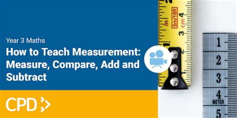 How To Teach Measurement Compare Add Subtract Video CPD