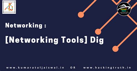 Dig In Networking Tools Hacking Truth In