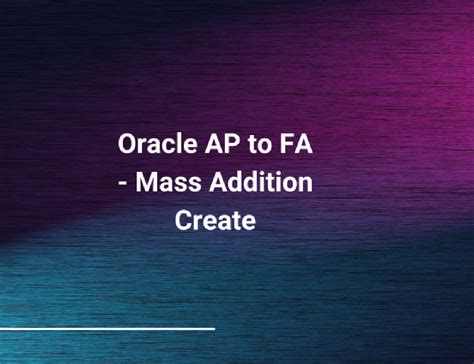 oracle ap to fa mass addition create