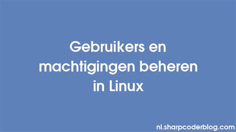 gebruikers en machtigingen beheren in linux sharp coder blog