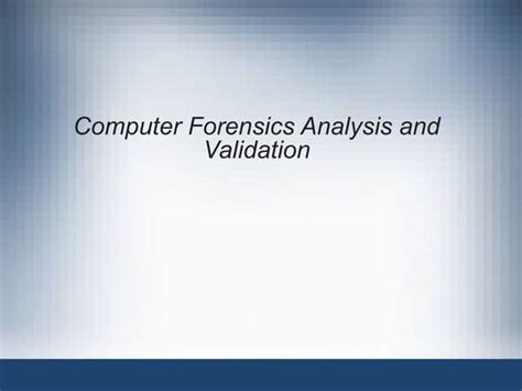 Computer Forensics Analysis And Validationppt