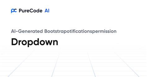 Build Great Bootstrapotificationspermission Dropdown Components Faster