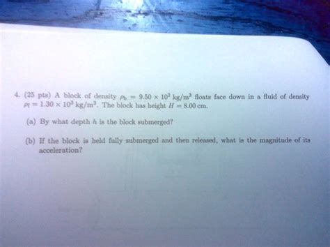 425 pts a block of density b 950 x 10kgm floats face down in a fluid of