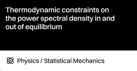 Thermodynamic Constraints On The Power Spectral Density In And Out Of Equilibrium