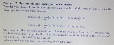 Solved Problem Symmetric And Anti Symmetric States Chegg