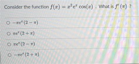 Solved Consider the function f(x)=x2excos(x). What is f′(π) | Chegg.com