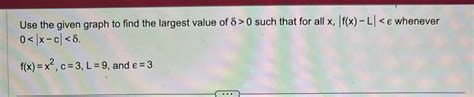 Solved Use the given graph to find the largest value of δ Chegg