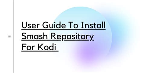 User Guide To Install Smash Repository For Kodi