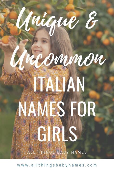 Unique And Uncommon Italian Names For Girls Italian Girl Names Italian