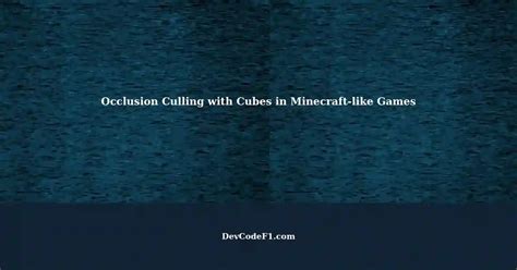 Implementing Occlusion Culling With Cubes In Minecraft Like Games Using