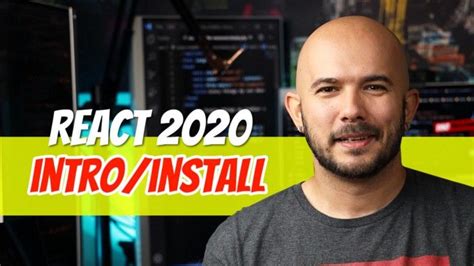 React 2020 — P1 Intro And Installation Intro Installation Argument