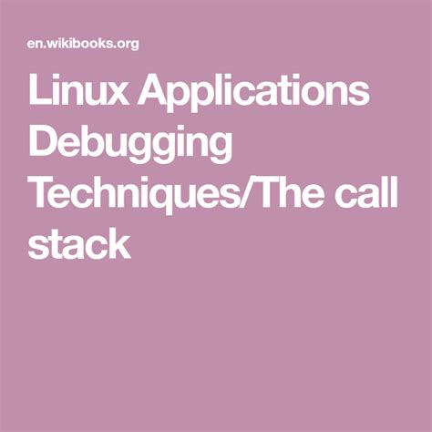 Linux Applications Debugging Techniquesthe Call Stack Linux