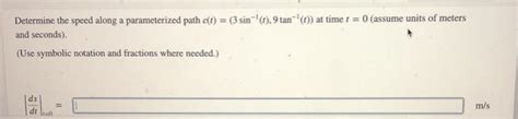 solved determine the speed along a parameterized path c t