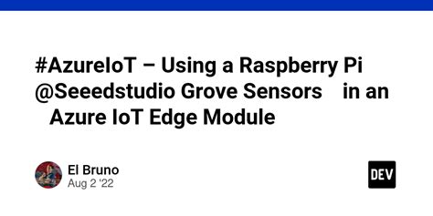 Azureiot Using A Raspberry Pi Seeedstudio Grove Sensors 👀 In An ☁
