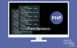 Cara Membuat Form Validasi Dengan PHP Malas Ngoding