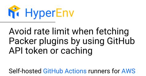avoid rate limit when fetching packer plugins by using github api token or caching hyperenv