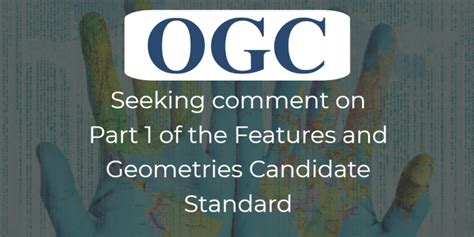 Ogc Seeks Public Comment On Part 1 Of The Features And Geometries Candidate Standard Ogc