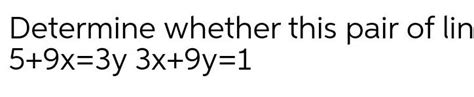 [answered] Determine Whether This Pair Of Lin 5 9x 3y 3x 9y 1 Kunduz