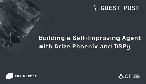 Building A Self Improving Agent With Arize Phoenix And DSPy