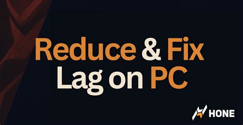 How To Reduce And Fix Lag On Pc Stop Lagging In Game Hone Blog