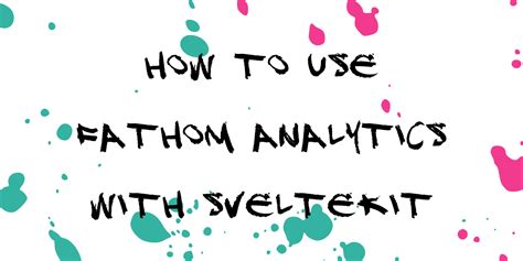 How To Use Fathom Analytics With Sveltekit Matt Jennings