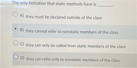 Solved The Only Limitation That Static Methods Have Isa