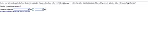 Solved If In A One Tail Hypothesis Test Where Ho Is Only