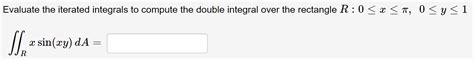 Solved Evaluate The Iterated Integrals To Compute The Double Chegg