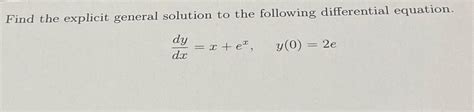 solved find the explicit general solution to the following