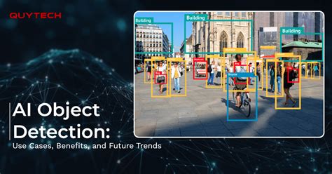 Ai Powered Object Detection Use Cases Benefits And Future Trends