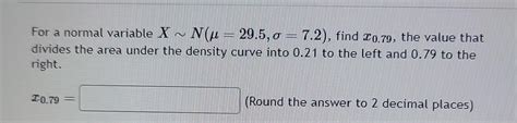 Solved For A Normal Variable X∼nμ295σ72 Find X079