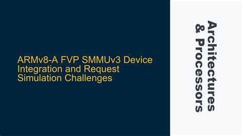 Armv8 A Fvp Smmuv3 Device Integration And Request Simulation Challenges System On Chips
